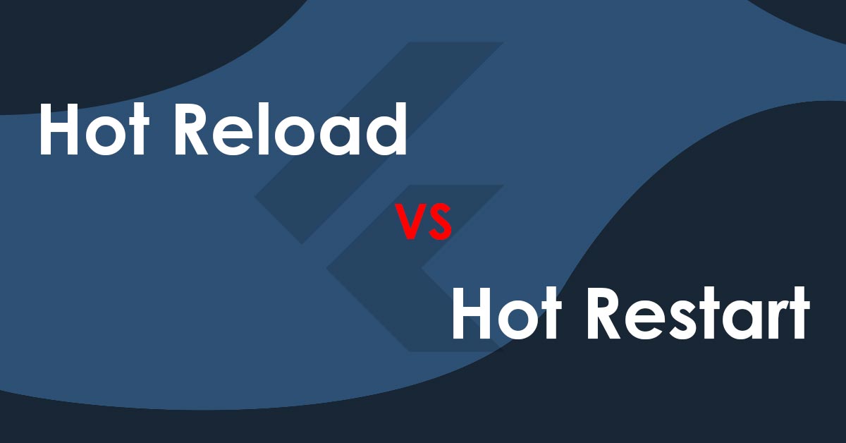 Difference Between Hot Reload and Hot Restart in Flutter Difference Between Hot Reload and Hot Restart in Flutter